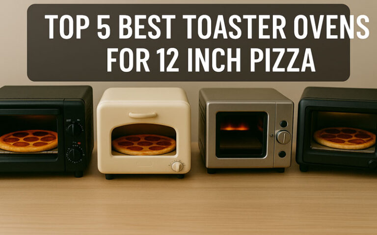 Top 5 Best Toaster Ovens for 12-Inch Pizza – Perfect Fit and Performance
