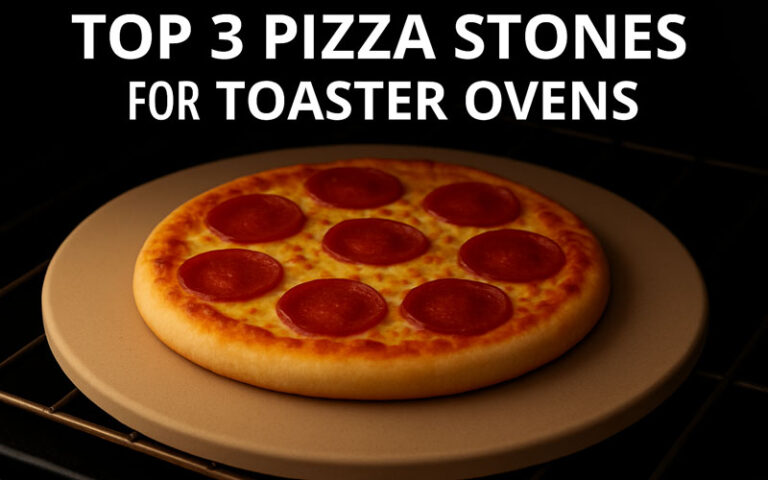 Top 3 Pizza Stones for Toaster Ovens: Best Picks for Crispy Crust